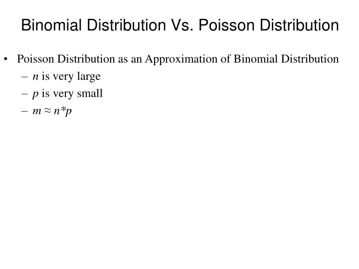 PPT - Binomial Distribution Vs. Poisson Distribution PowerPoint ... PPT - Binomial Distribution Vs. Poisson Distribution PowerPoint ...