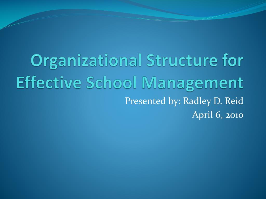 PPT - Organizational Structure for Effective School Management ... PPT - Organizational Structure for Effective School Management ...