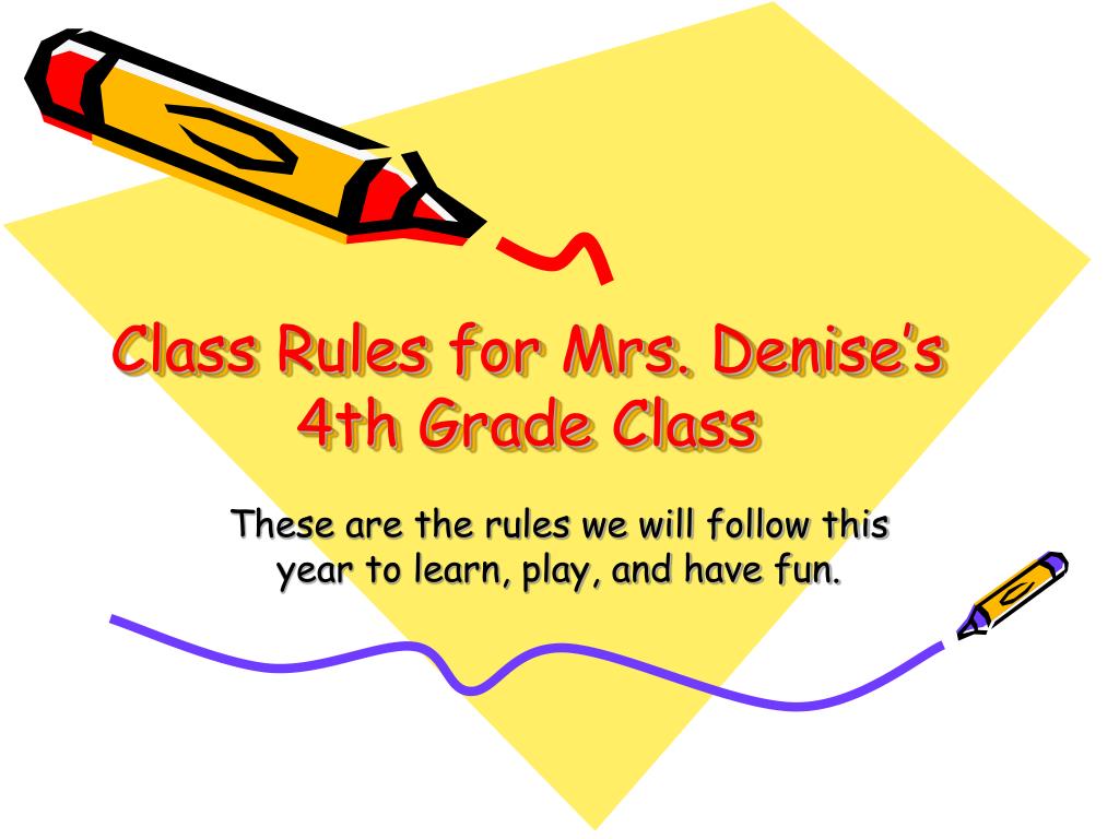 PPT - Class Rules for Mrs. Denise’s 4th Grade Class PowerPoint ... PPT - Class Rules for Mrs. Denise’s 4th Grade Class PowerPoint ...