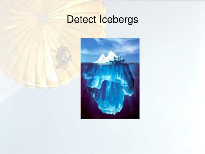 PPT - Detect Icebergs PowerPoint Presentation - ID:982808 PPT - Detect Icebergs PowerPoint Presentation - ID:982808