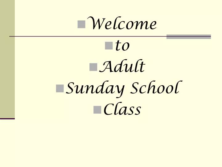 PPT - Welcome to Adult Sunday School Class PowerPoint Presentation ...