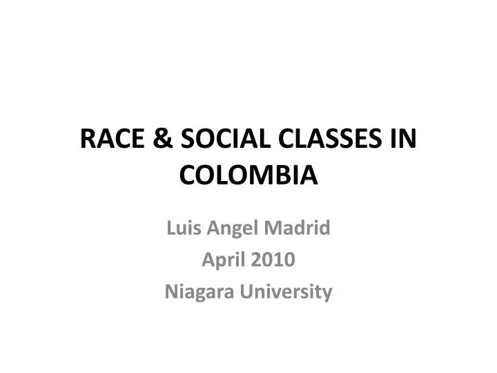 PPT - RACE & SOCIAL CLASSES IN COLOMBIA PowerPoint Presentation, free ...