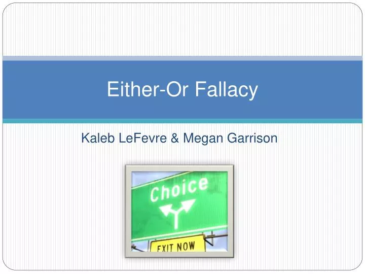 PPT - Either-Or Fallacy PowerPoint Presentation, free download - ID:1003342