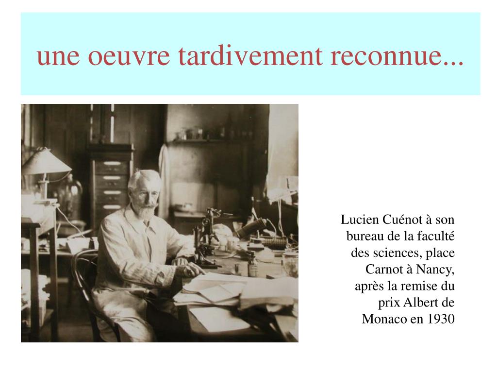 PPT - Lucien Cuénot : l'intuition naturaliste Annette Lexa-Chomard ...
