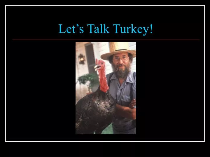 PPT - Let’s Talk Turkey! PowerPoint Presentation, free download - ID:100732