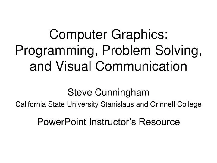 PPT - Computer Graphics: Programming, Problem Solving, and Visual Communication PowerPoint ...