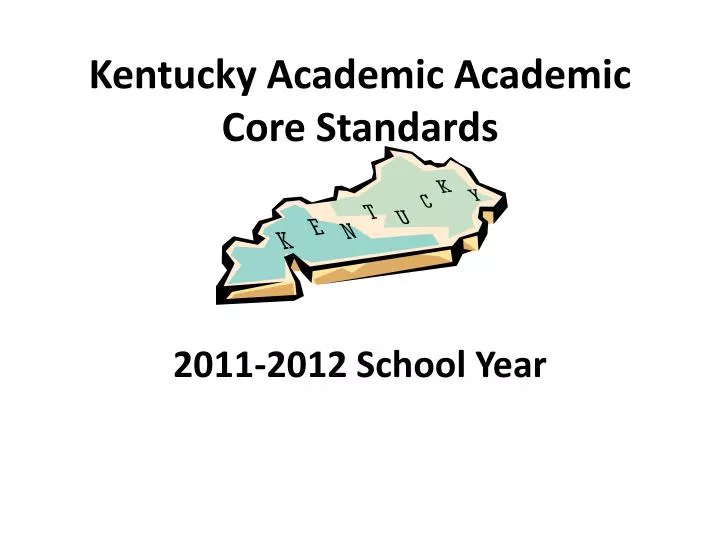 PPT - Kentucky Academic Academic Core Standards PowerPoint Presentation ...