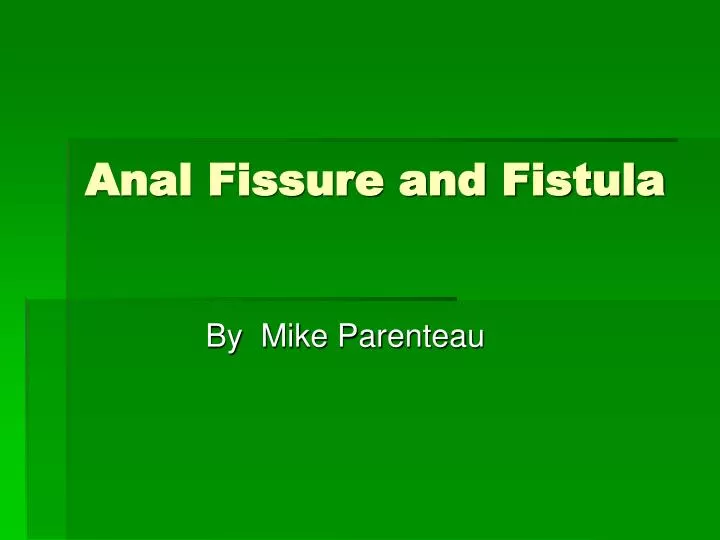Ppt Anal Fissure And Fistula Powerpoint Presentation Free Download