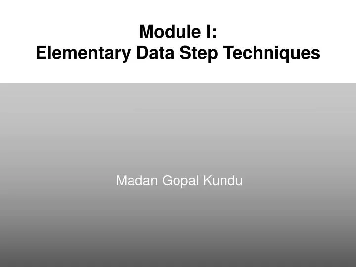 PPT - Module I: Elementary Data Step Techniques PowerPoint Presentation ...