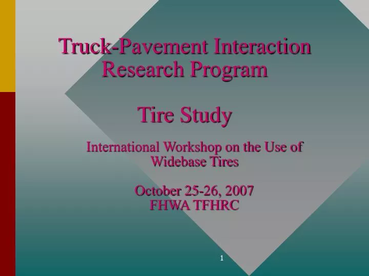 PPT - Truck-Pavement Interaction Research Program Tire Study PowerPoint ... PPT - Truck-Pavement Interaction Research Program Tire Study PowerPoint ...