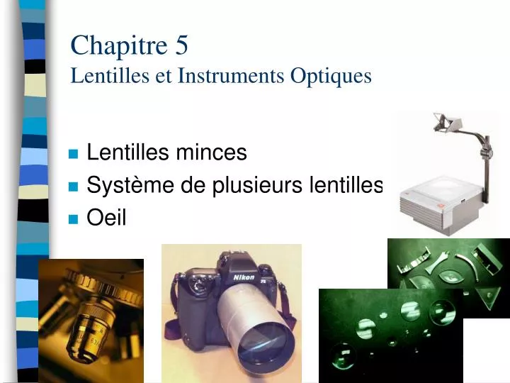 PPT - Chapitre 5 Lentilles et Instruments Optiques PowerPoint ...