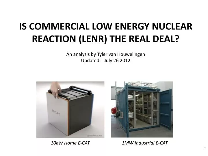 PPT - IS COMMERCIAL LOW ENERGY NUCLEAR REACTION (LENR) THE REAL DEAL ...