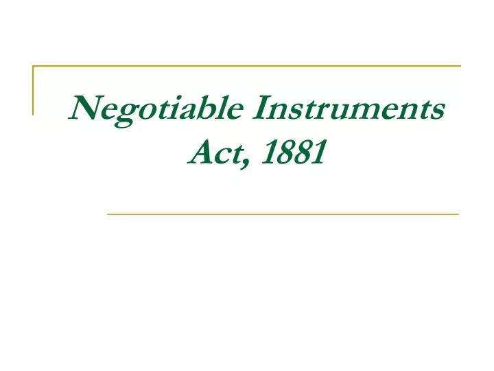 PPT - Negotiable Instruments Act, 1881 PowerPoint Presentation, free ...