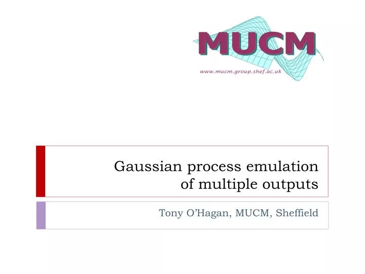 PPT - Gaussian process emulation of multiple outputs PowerPoint Presentation - ID:1016476