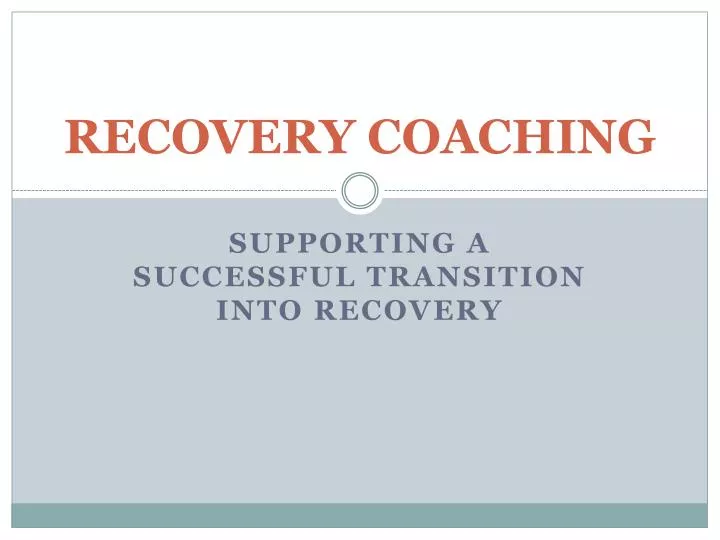 PPT - RECOVERY COACHING PowerPoint Presentation, free download - ID:1017049