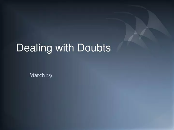 PPT - Dealing with Doubts PowerPoint Presentation, free download - ID ...
