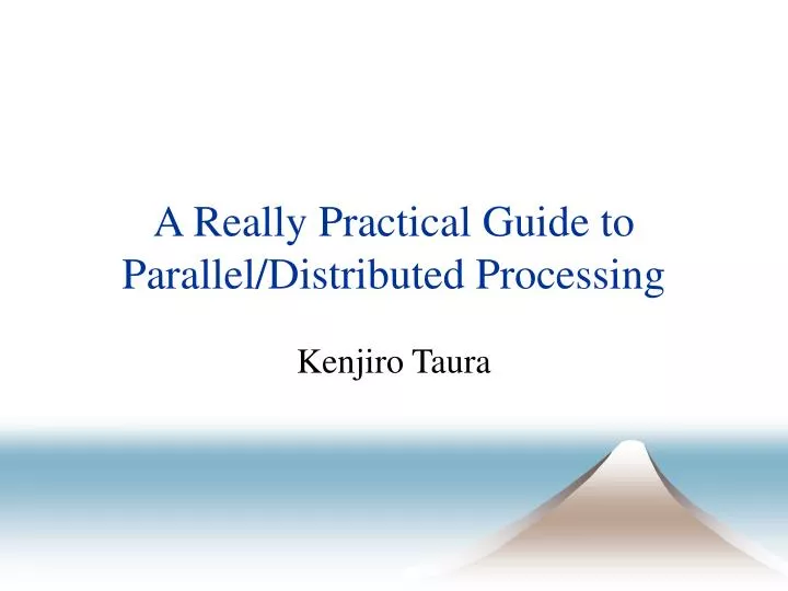 PPT - A Really Practical Guide to Parallel/Distributed Processing ...