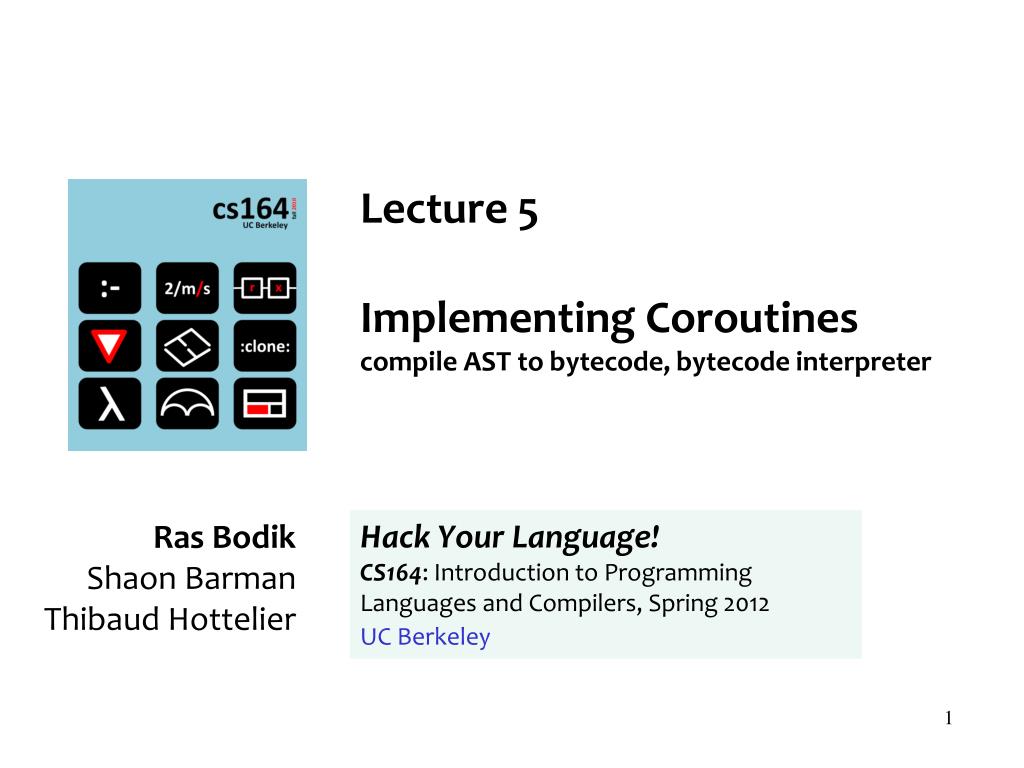 Ppt Lecture 5 Implementing Coroutines Compile Ast To Bytecode Bytecode Interpreter Powerpoint