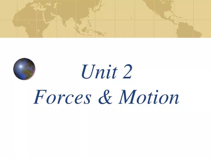 PPT - Unit 2 Forces & Motion PowerPoint Presentation, free download ...