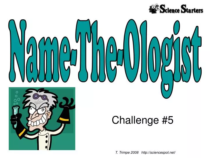 PPT - Name-The-Ologist PowerPoint Presentation, free download - ID:1022726