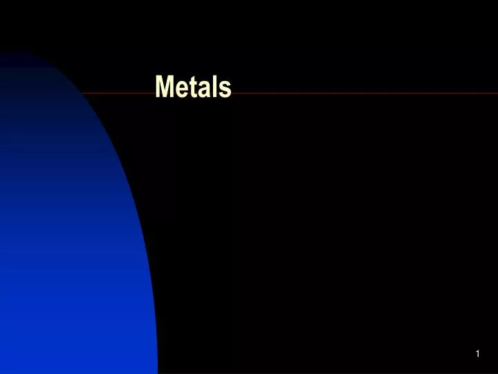 PPT - Metals PowerPoint Presentation, free download - ID:1022813