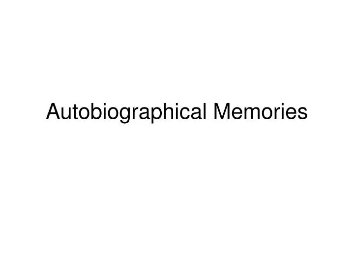 PPT - Autobiographical Memories PowerPoint Presentation, free download ...
