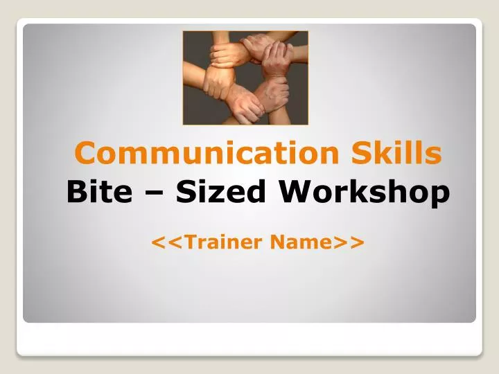 PPT - Communication Skills Bite – Sized Workshop PowerPoint Presentation - ID:1023804