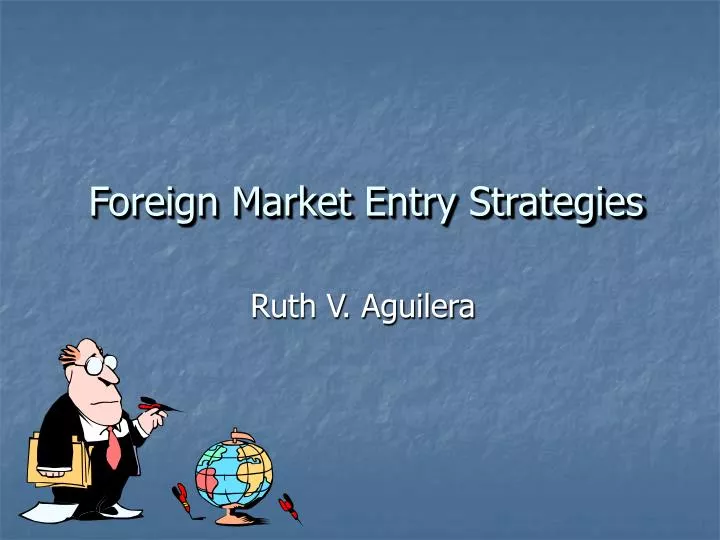 PPT - Foreign Market Entry Strategies PowerPoint Presentation, free ...