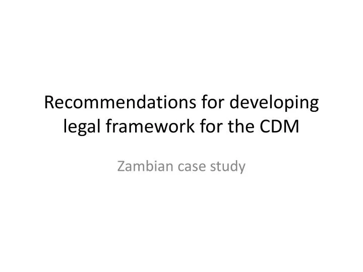 PPT - Recommendations for developing legal framework for the CDM ...