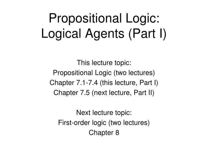 PPT - Propositional Logic: Logical Agents (Part I) PowerPoint Presentation - ID:1024988