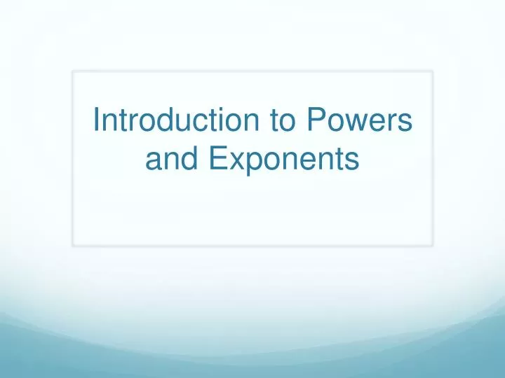PPT - Introduction to Powers and Exponents PowerPoint Presentation ...