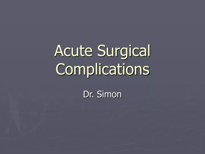 PPT - Acute Surgical Complications PowerPoint Presentation, free ...
