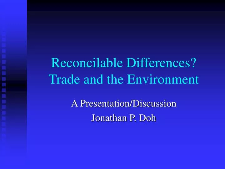 PPT - Reconcilable Differences? Trade and the Environment PowerPoint ...