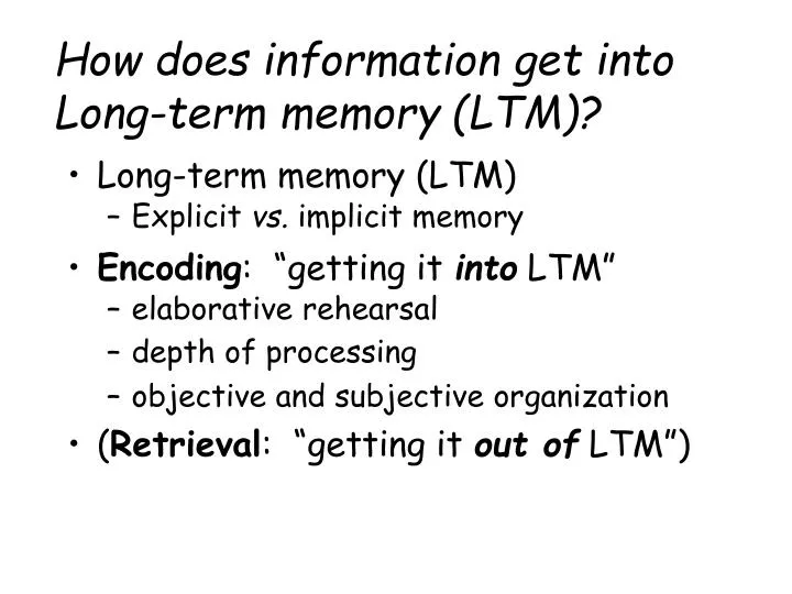 PPT - How does information get into Long-term memory (LTM)? PowerPoint ...