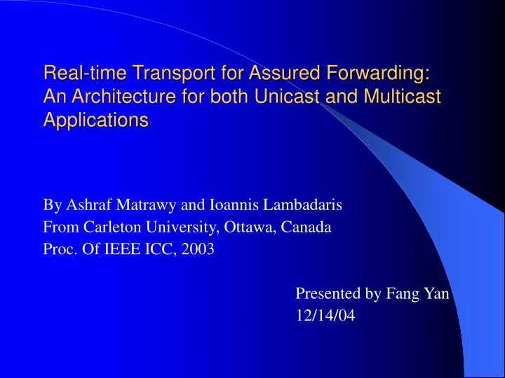 PPT - Real-time Transport for Assured Forwarding: An Architecture for ...