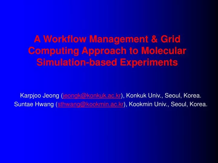 Ppt A Workflow Management And Grid Computing Approach To Molecular