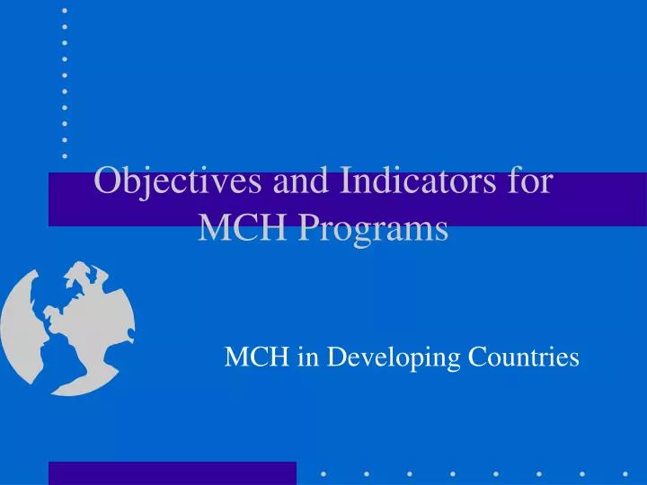 PPT - Objectives and Indicators for MCH Programs PowerPoint ...
