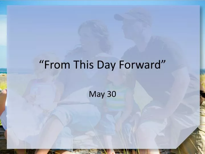 PPT - “From This Day Forward” PowerPoint Presentation, free download ...