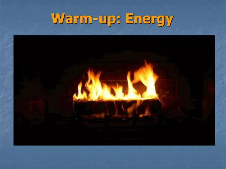 PPT - Warm-up: Energy PowerPoint Presentation, free download - ID:1031816