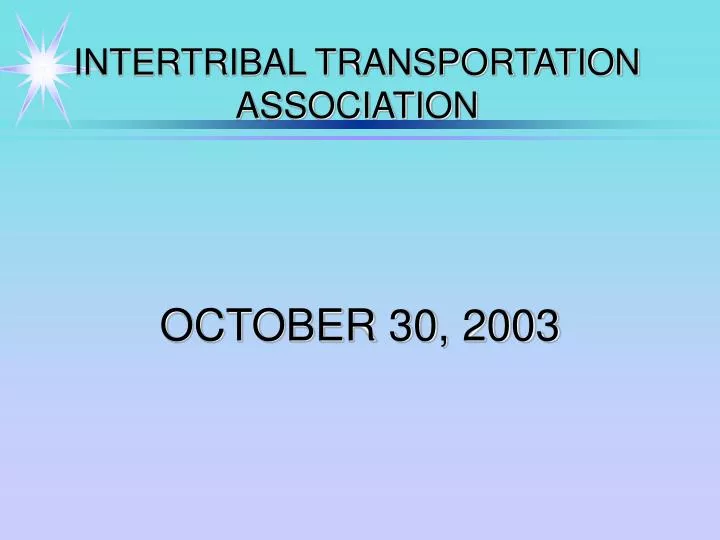 PPT - INTERTRIBAL TRANSPORTATION ASSOCIATION PowerPoint Presentation ...