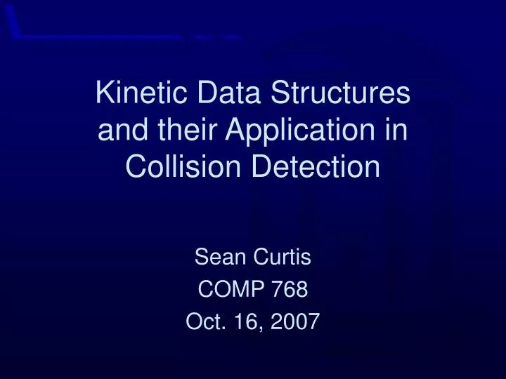 Ppt Kinetic Data Structures And Their Application In Collision Detection Powerpoint