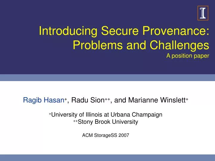 PPT - Introducing Secure Provenance: Problems and Challenges A position ...