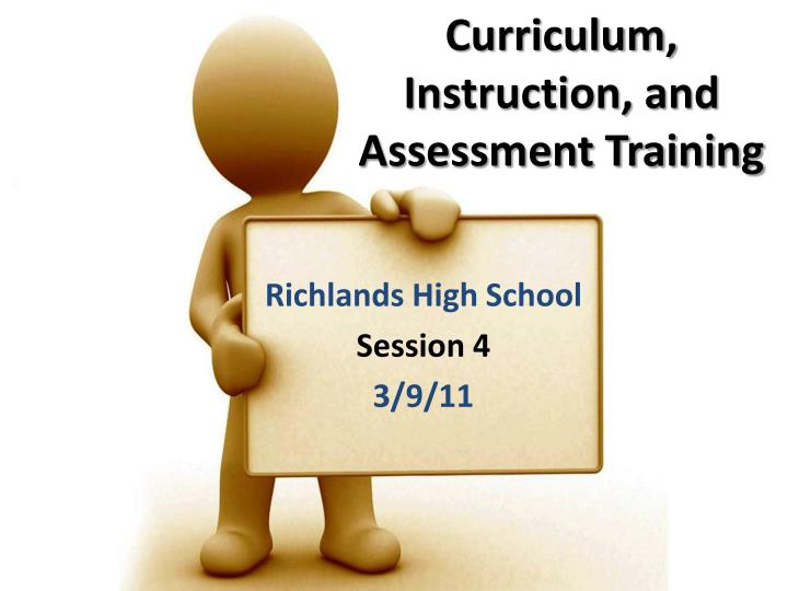 PPT - Curriculum, Instruction, and Assessment Training PowerPoint ...