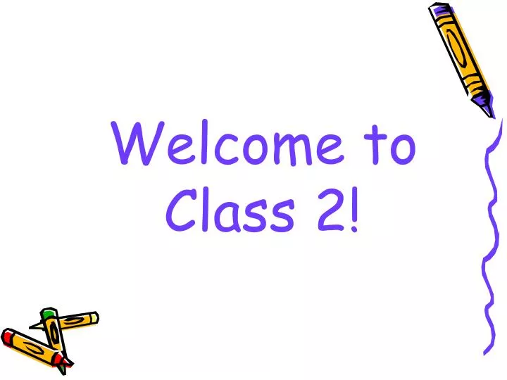 PPT - Welcome to Class 2! PowerPoint Presentation, free download - ID ...