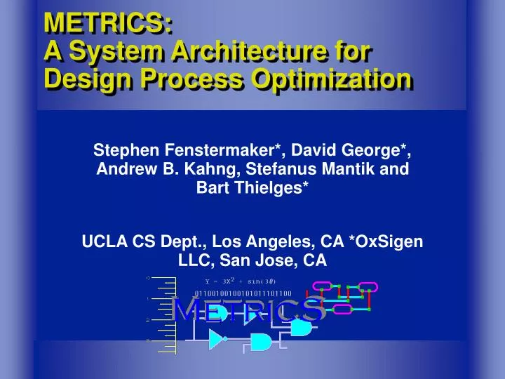 PPT - METRICS: A System Architecture for Design Process Optimization ...