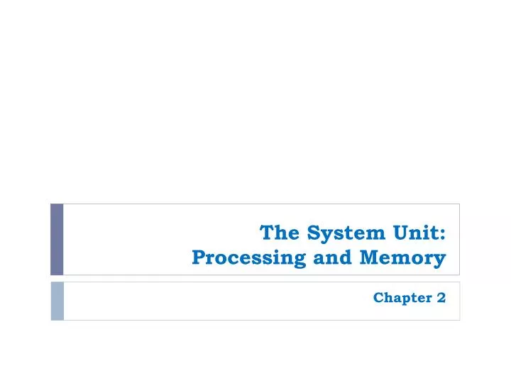 PPT - The System Unit: Processing and Memory PowerPoint Presentation, free download - ID:1037573