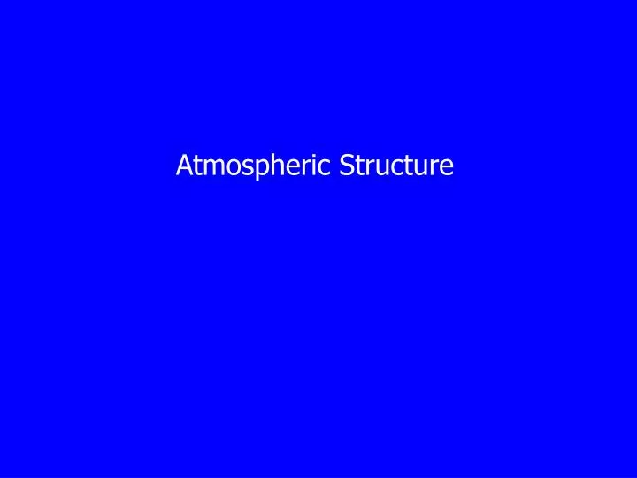 PPT - Atmospheric Structure PowerPoint Presentation, free download - ID ...