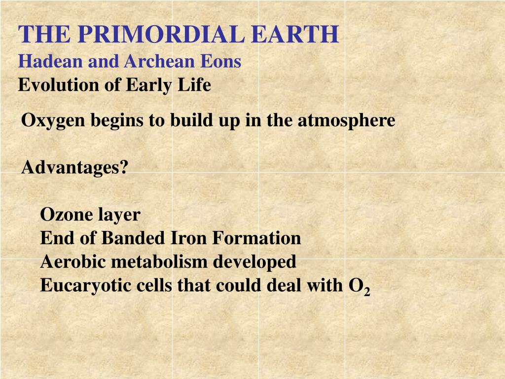 PPT - THE PRIMORDIAL EARTH Hadean and Archean Eons Evolution of Early ...
