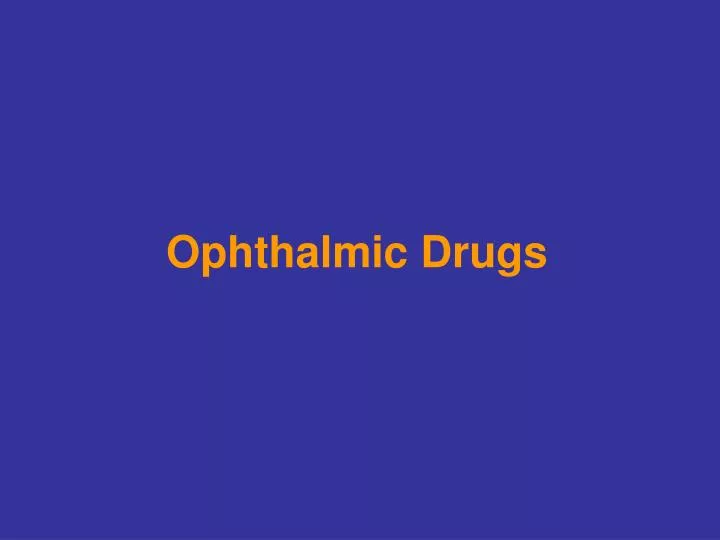 PPT - Ophthalmic Drugs PowerPoint Presentation, free download - ID:1038586