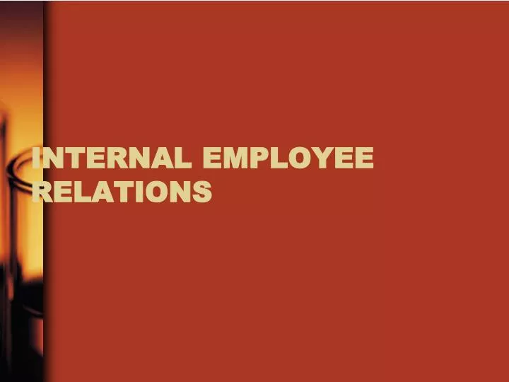 PPT - INTERNAL EMPLOYEE RELATIONS PowerPoint Presentation, free ...